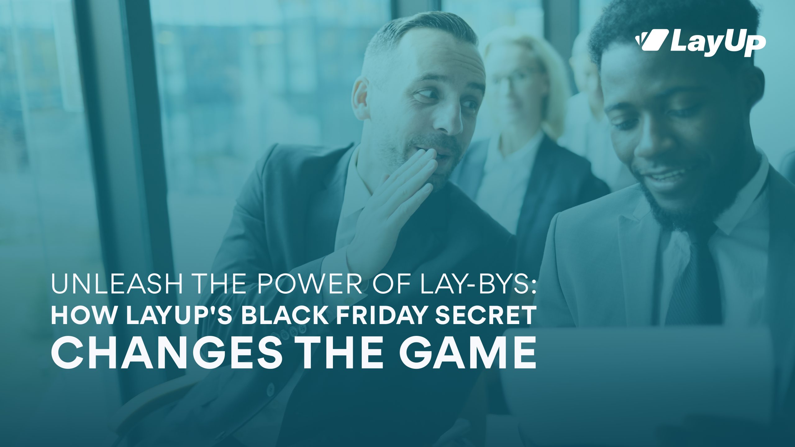 Unleash the Power of Lay-Bys: How LayUp's Black Friday Secret Changes ...