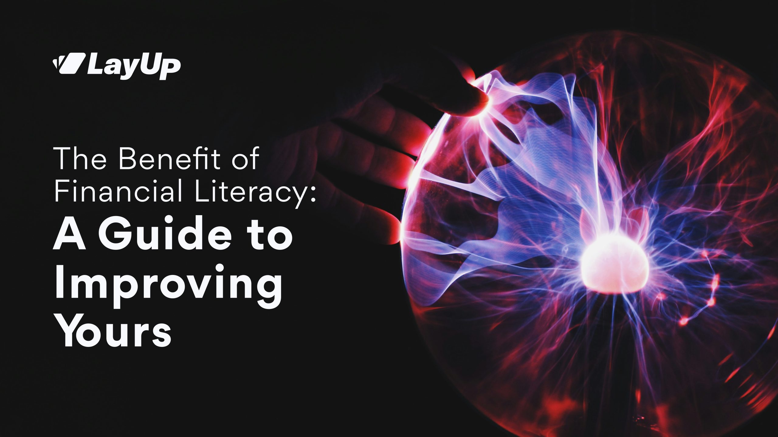 The Role of Technology in Improving Financial Literacy - LayUp Technologies