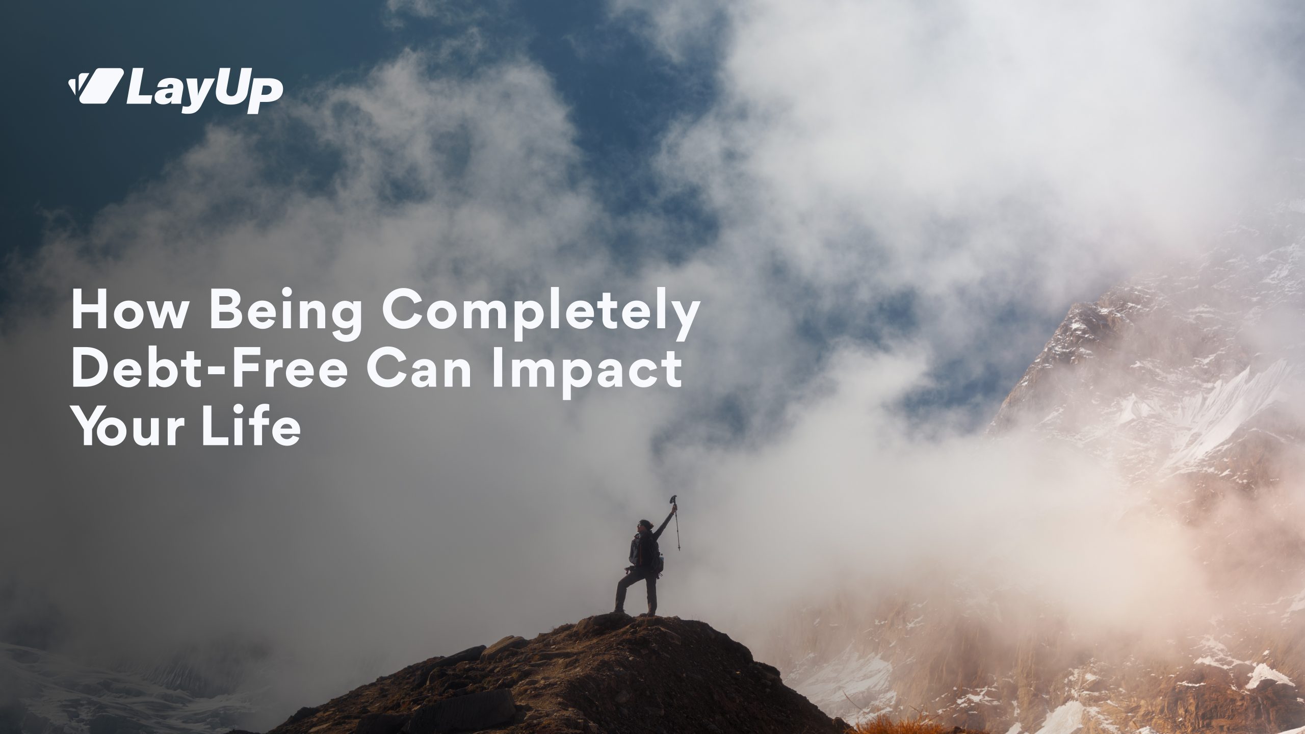 How Being Completely Debt-Free Can Liberate Your Life - LayUp Technologies