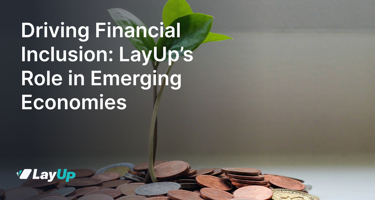 Driving Financial Inclusion: LayUp’s Role in Emerging Economies - LayUp ...